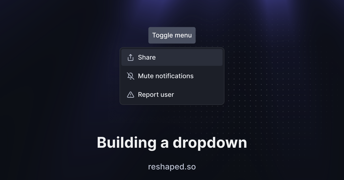Building a dropdown - Reshaped Building a dropdown - Reshaped
